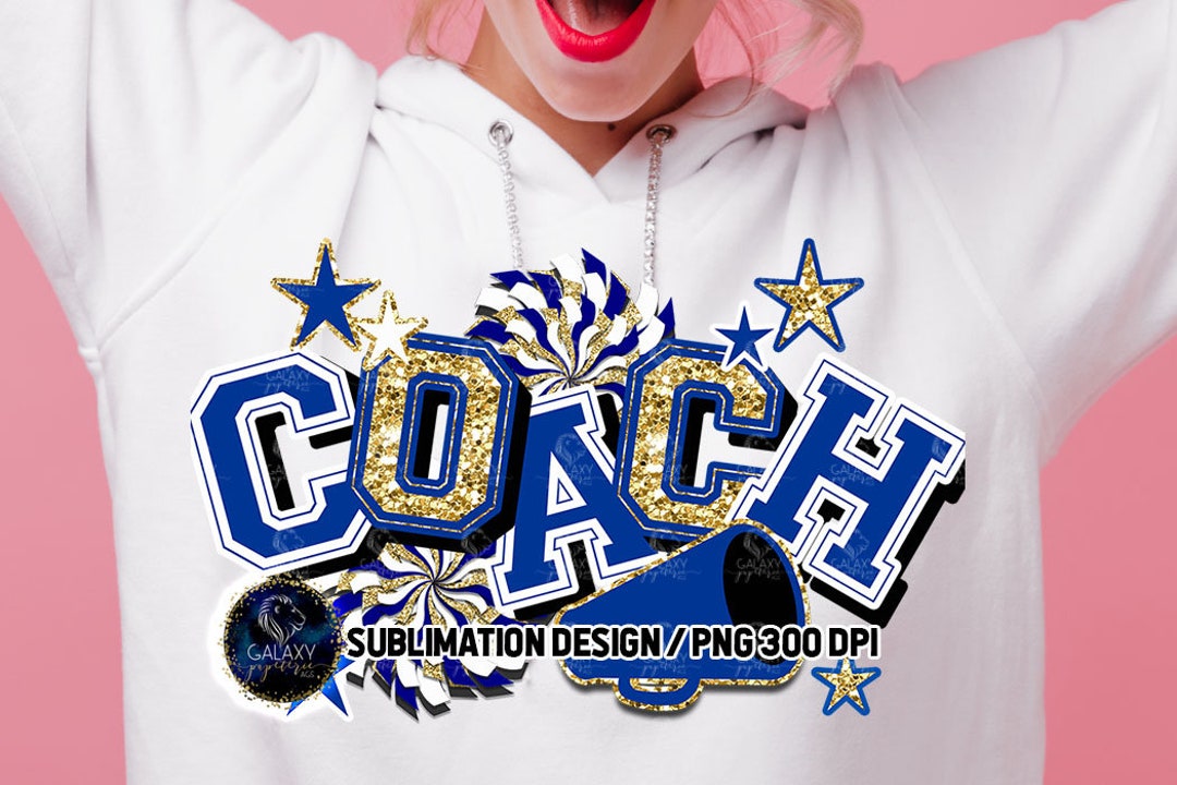 Blue Gold Cheer Coach Sublimation, Cheer Coach Sublimation Design ...