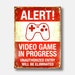16 Alert Video Game in Progress Tin Metal Sign - Etsy