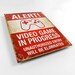 16 Alert Video Game in Progress Tin Metal Sign - Etsy