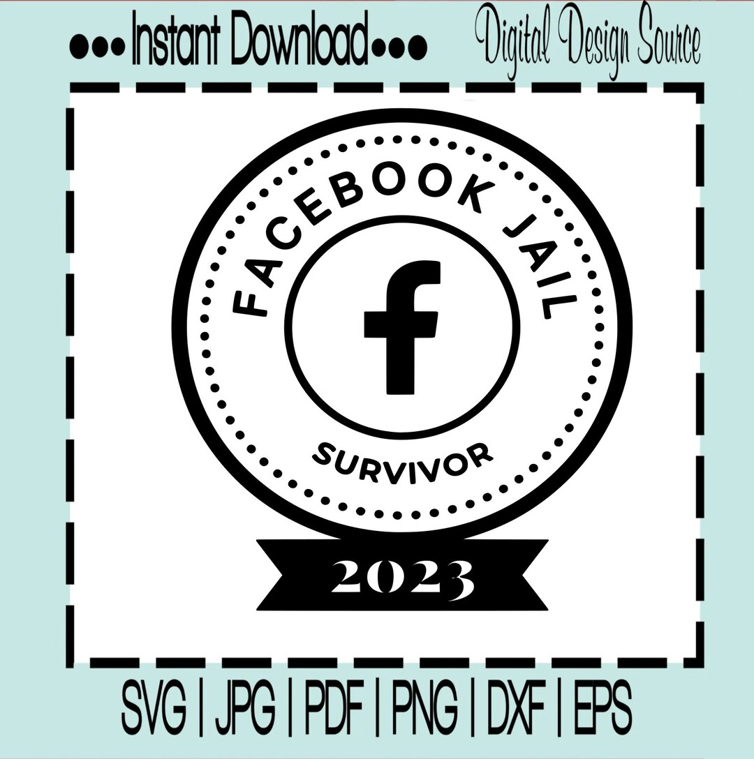 Facebook Jail Survivor Badge SVG, PNG, Silhouette, Cricut Vector File ...