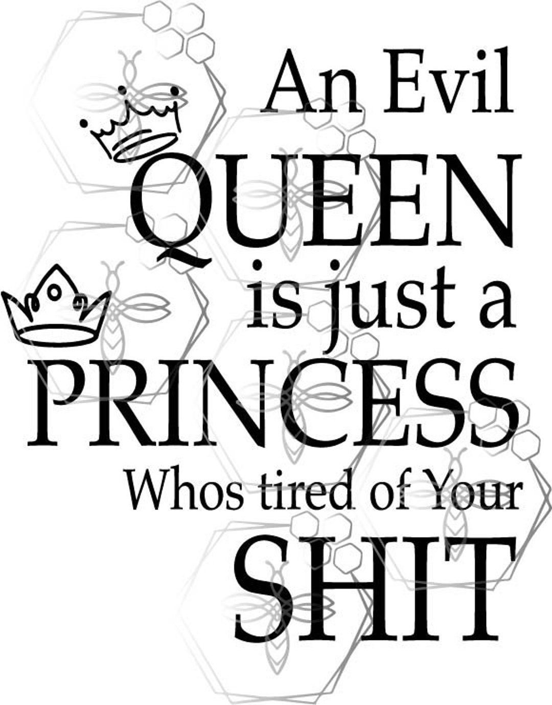 An Evil Queen is Just a Princess Who's Tired of Your Shit Svg, Cricut ...