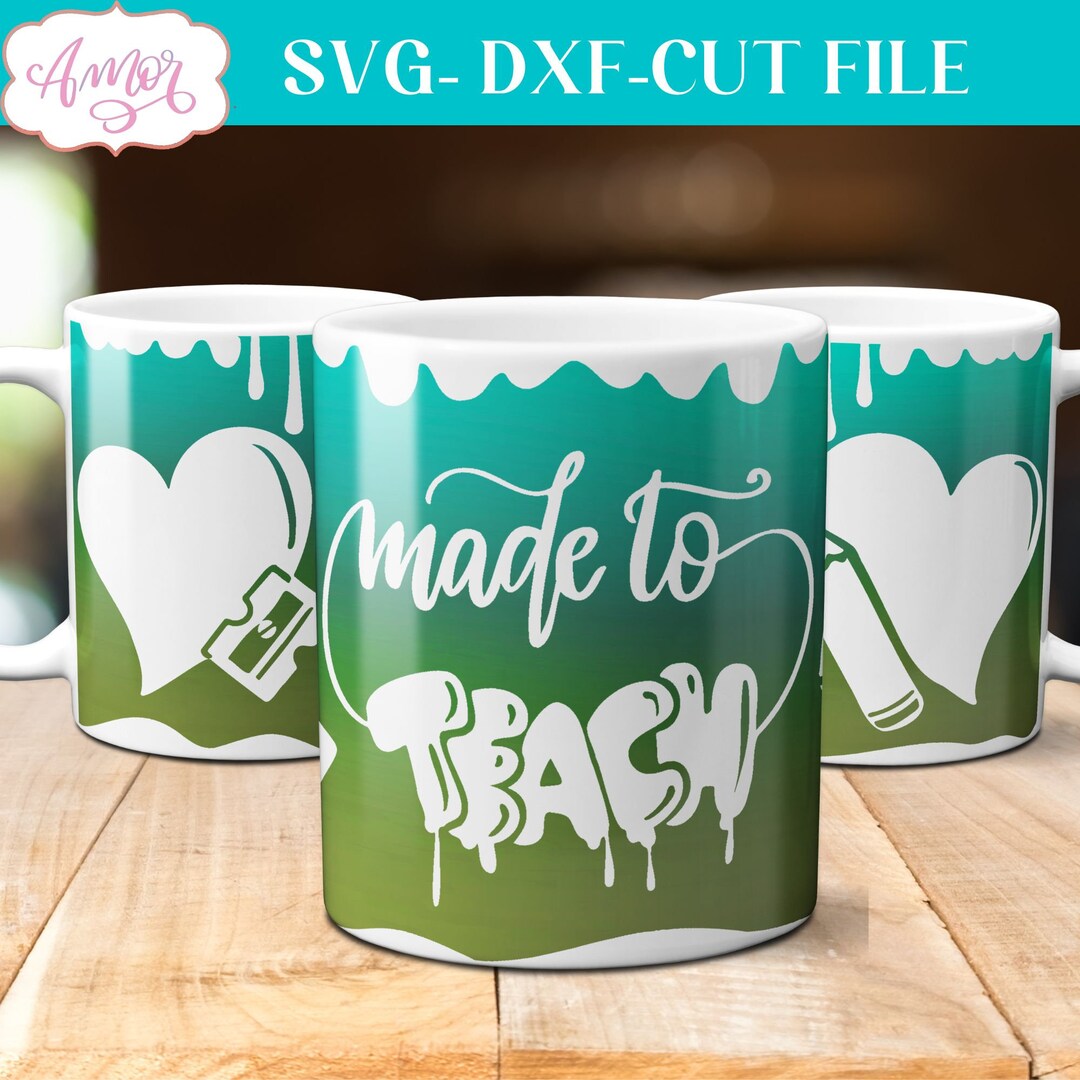 Made to Teach Mug SVG, Teacher Appreciation Svg, Cutting Files for 12oz ...