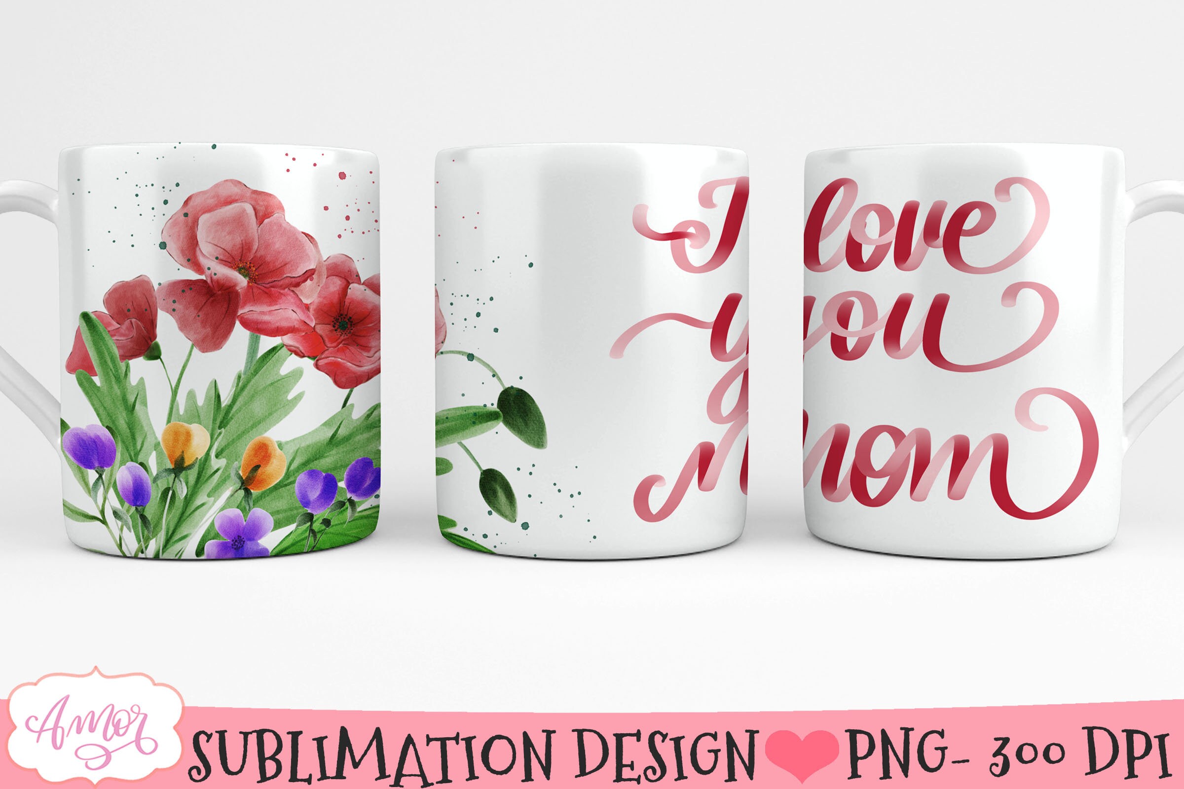 Mother's Day Mug Template for Sublimation, I Love You Mom Mug Wrap Png ...