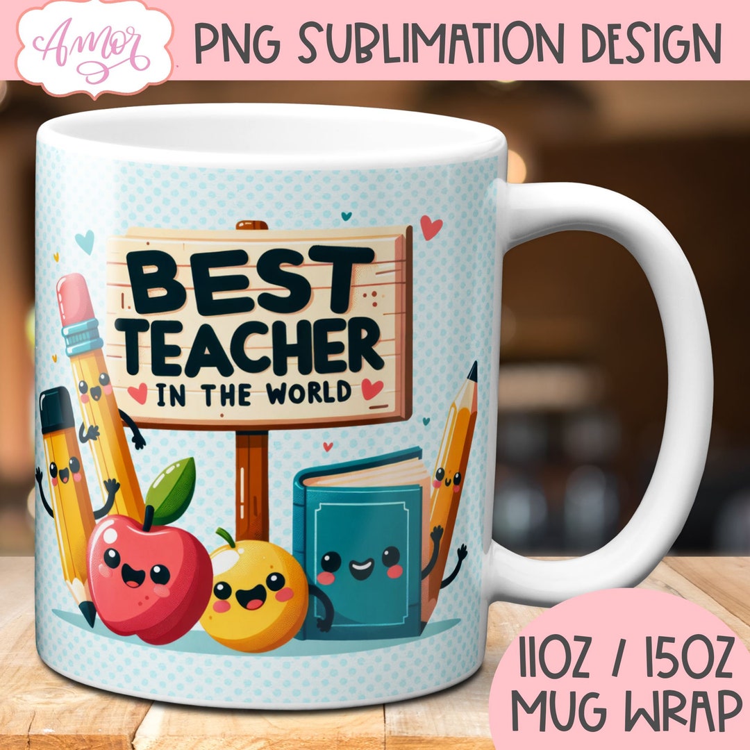 Best Teacher in the World Mug Wrap PNG for Sublimation, Teacher ...