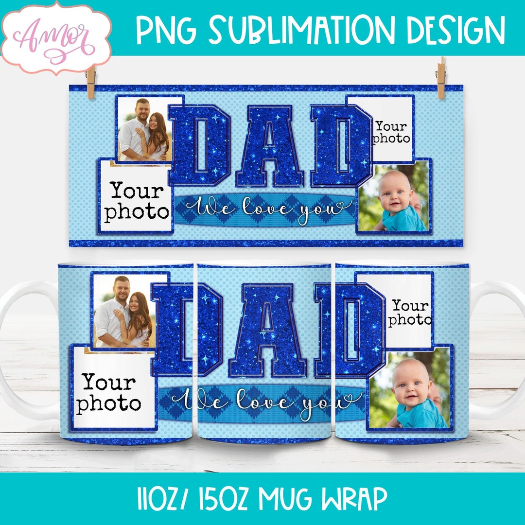 Dad Photo Mug Wrap PNG for Custom Gifts, Father's Day Picture Mug ...