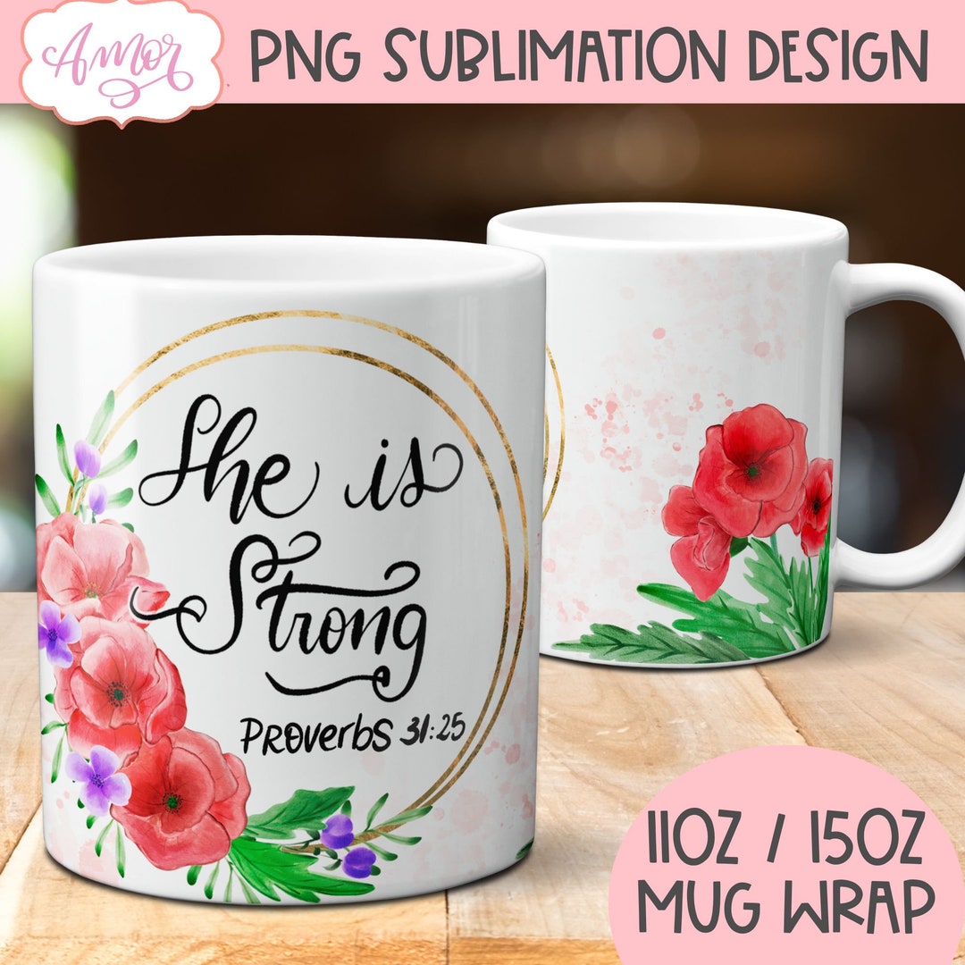 She is Strong Mug Wrap PNG for Sublimation, Christian Quote 11oz Mug ...