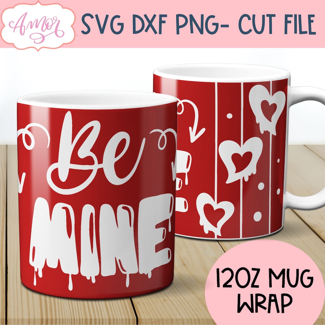 Be Mine Mug SVG, Cute Coffee Mug SVG Designs, 12oz Cricut Mug Wrap ...