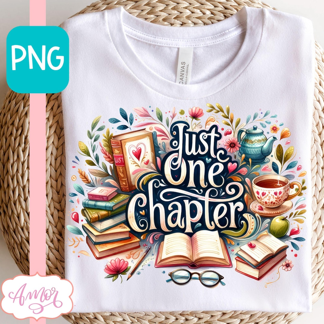 DIGITAL DOWNLOAD Just One Chapter T-shirt PNG for Sublimation ...