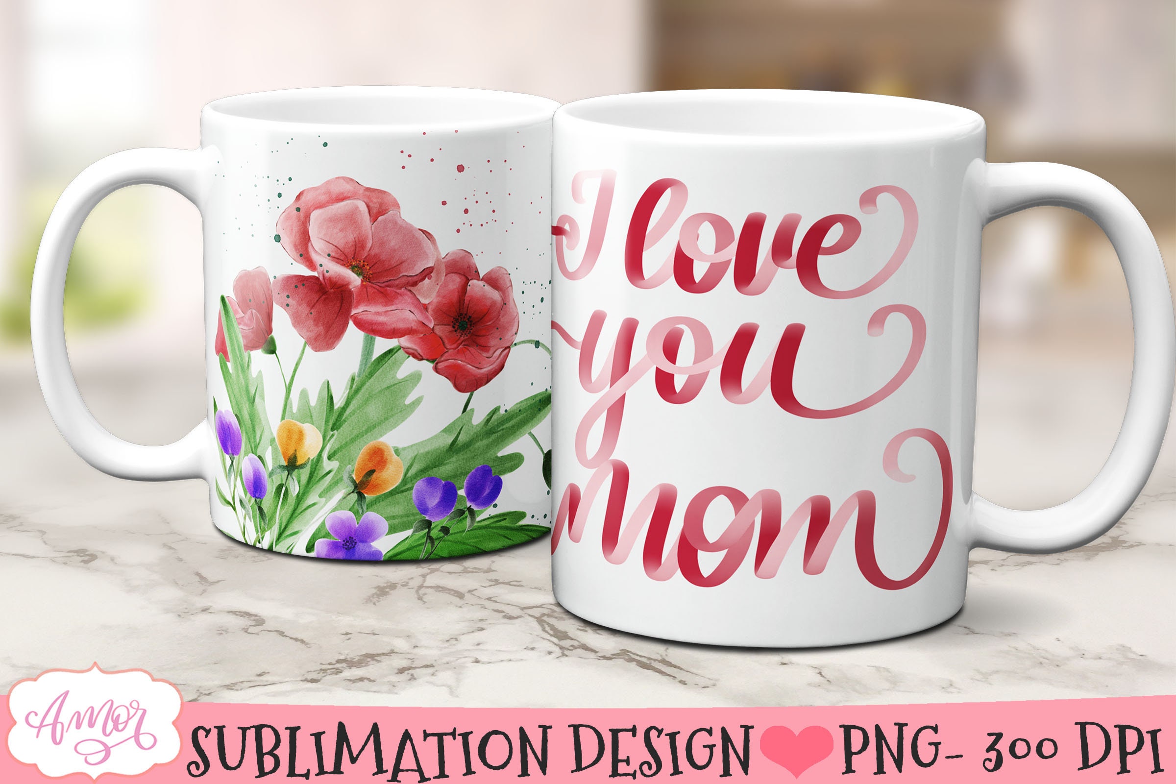 Mother's Day Mug Template for Sublimation, I Love You Mom Mug Wrap Png ...