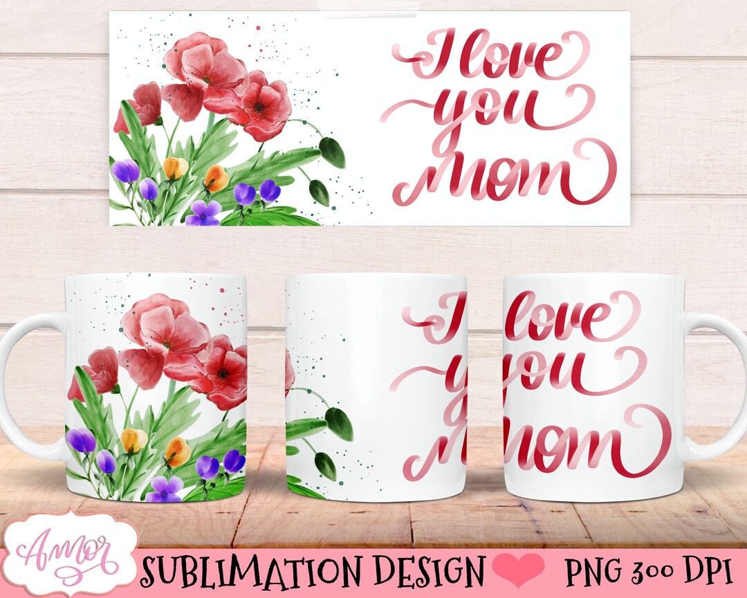 Mother's Day Mug Template for Sublimation I Love You Mom - Etsy