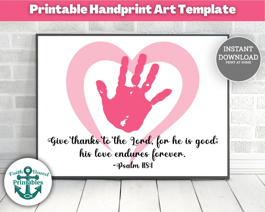 Psalm 118:1 Valentine's Day Handprint Card Template Give Thanks so the ...