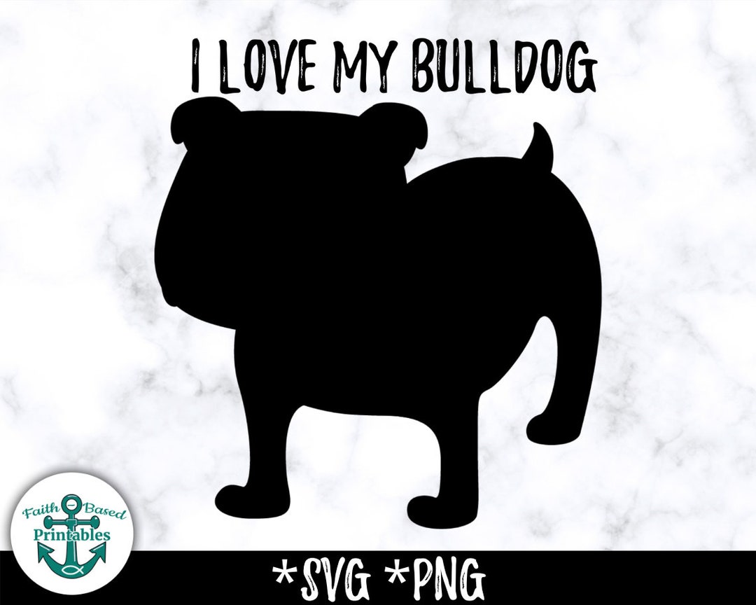 Bulldog SVG Bull Dog SVG I Love My Bulldog SVG Bulldog Png I - Etsy