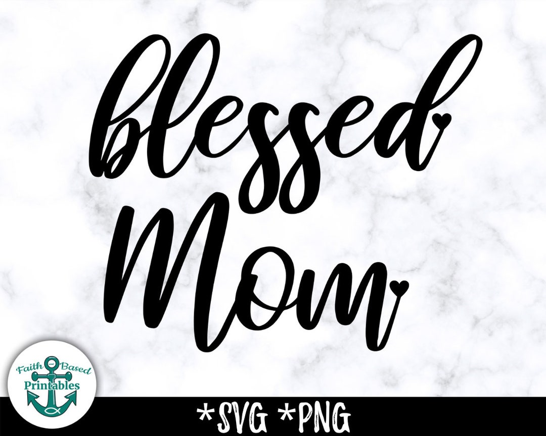 Blessed Mom Svg Blessed Mom Png Blessed Mom Heart Arrow Blessed Mama