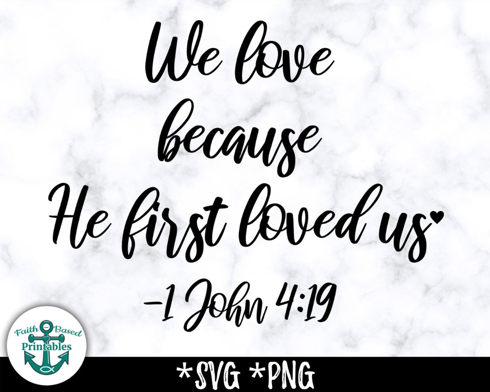 We Love Because He First Loved Us SVG PNG 1 John 4:19 SVG He - Etsy