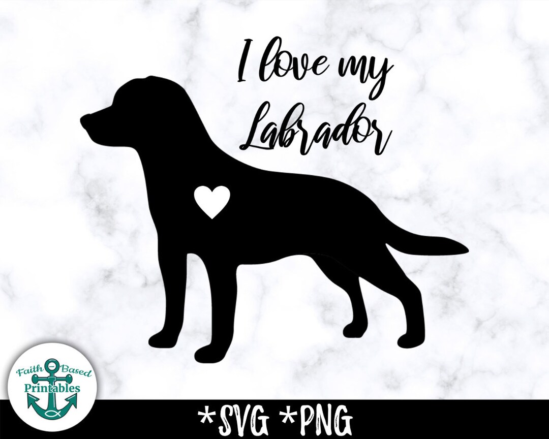 Labrador SVG Yellow Lab SVG I Love My Labrador SVG Labrador Png I Love ...
