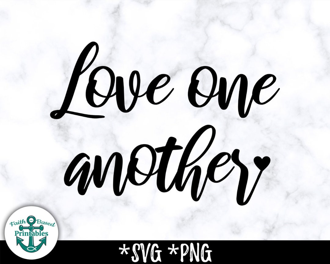 Love One Another SVG Love One Another PNG Love One Another Sign Diy ...