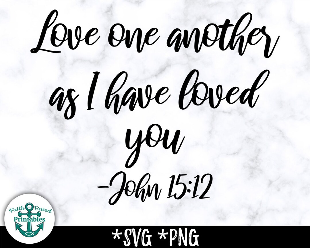 Love One Another SVG Love One Another as I Have Loved You Svg Love One ...