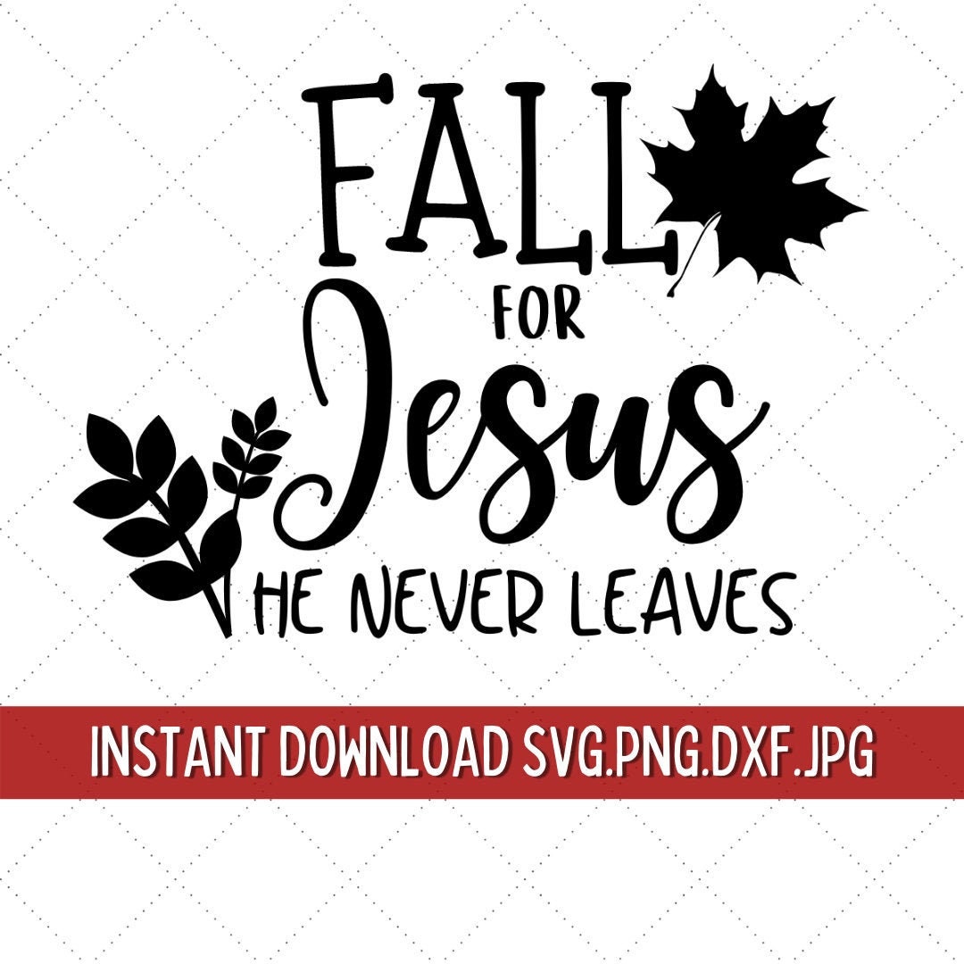 Fall for Jesus SVG / Christian Inspirational SVG / Christian Quote SVG ...