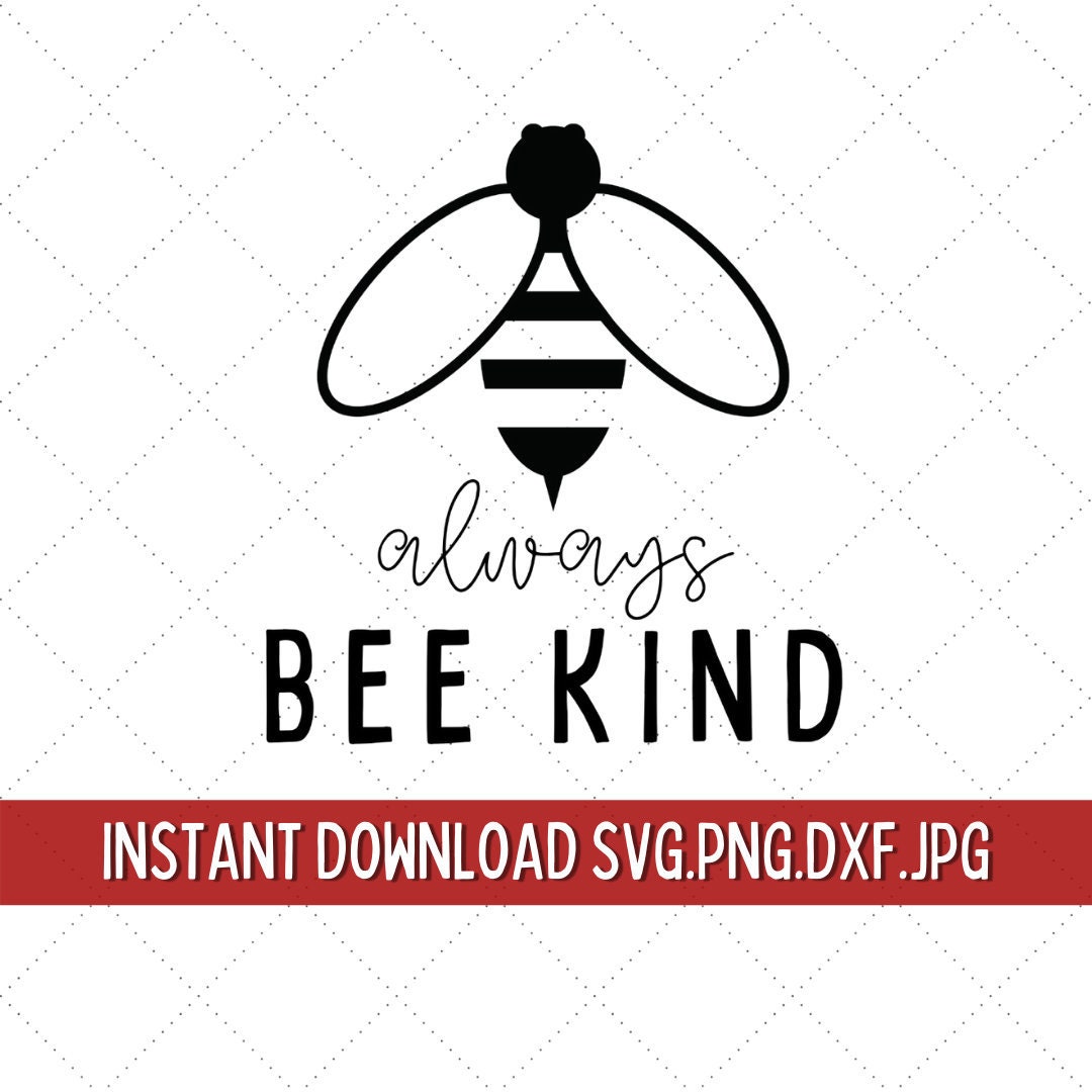 Bee Kind SVG / Be Kind Clip Art / Kindness SVG / Bee Clip Art / Be Kind ...