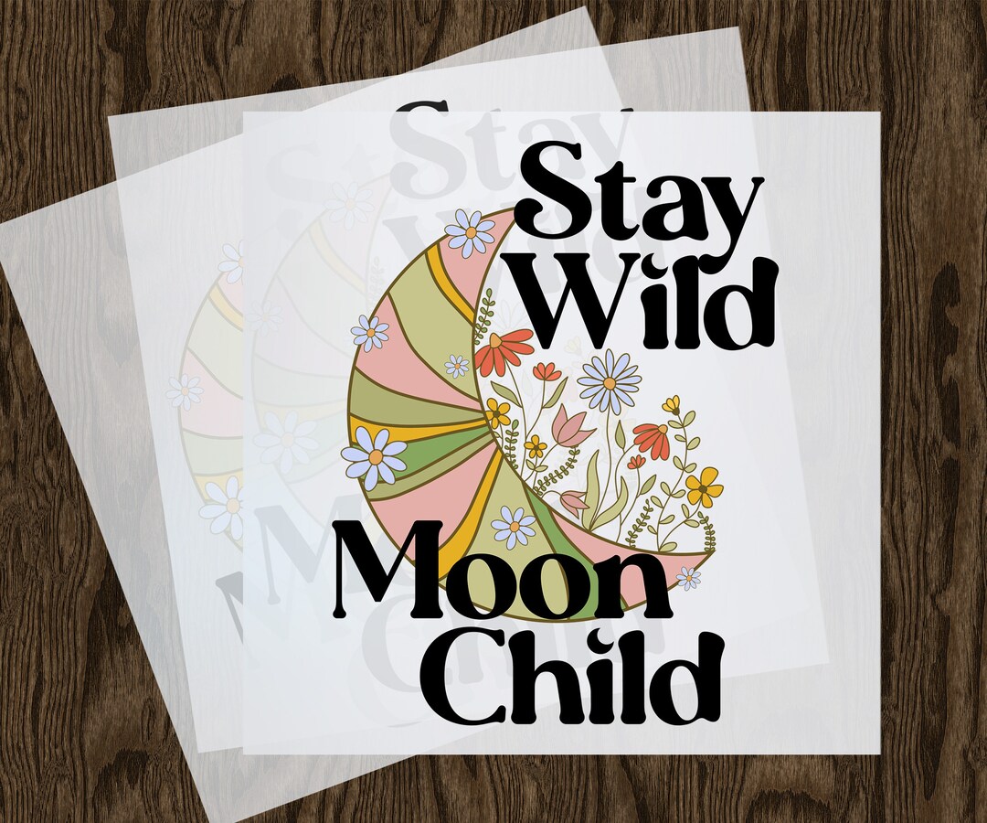 Stay Wild Moon Child DTF Transfer, Bohemian Vibes, Easy Iron-on, Ready ...