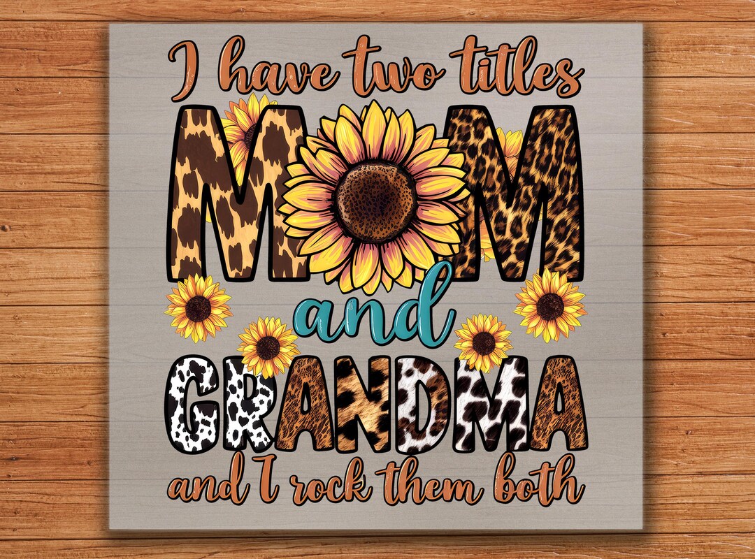 Grandma DTF Transfer, Mom and Grandma Print, Sunflower Leopard Design ...
