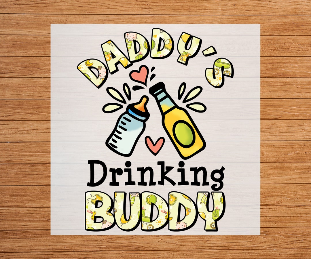 Baby Daddy's Drinking Buddy DTF Transfer, Humorous Design for Infant Apparel, Easy to Apply ...