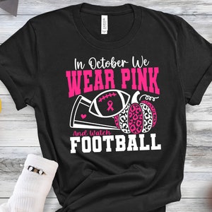 In October We Wear Pink and Watch Football DTF Transfer, Breast Cancer ...