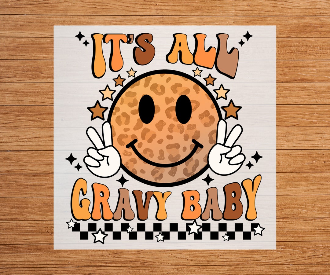 Thanksgiving DTF Transfer: It's All Gravy Baby, Festive Design - Etsy