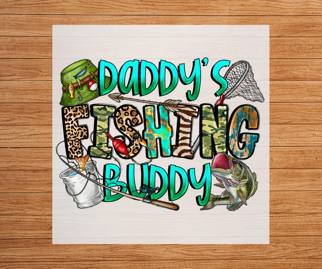 Daddy's Fishing Buddy DTF Transfer, Adorable Angler Theme, Easy to ...