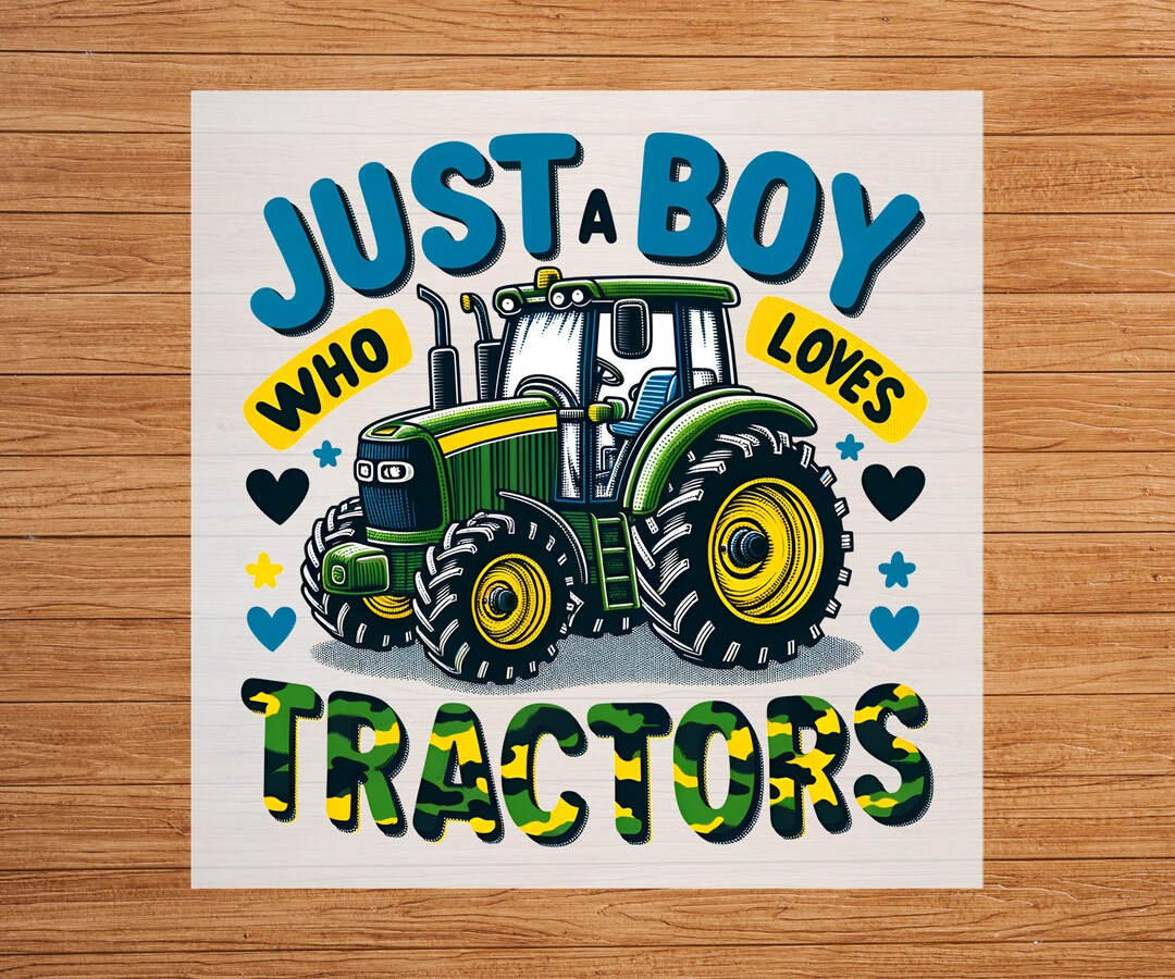 Just a Boy Who Loves Tractors DTF Transfer, Adorable Design for Kids ...