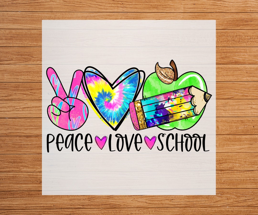 Peace Love School Colorful DTF Transfer, Vibrant Design for Students ...