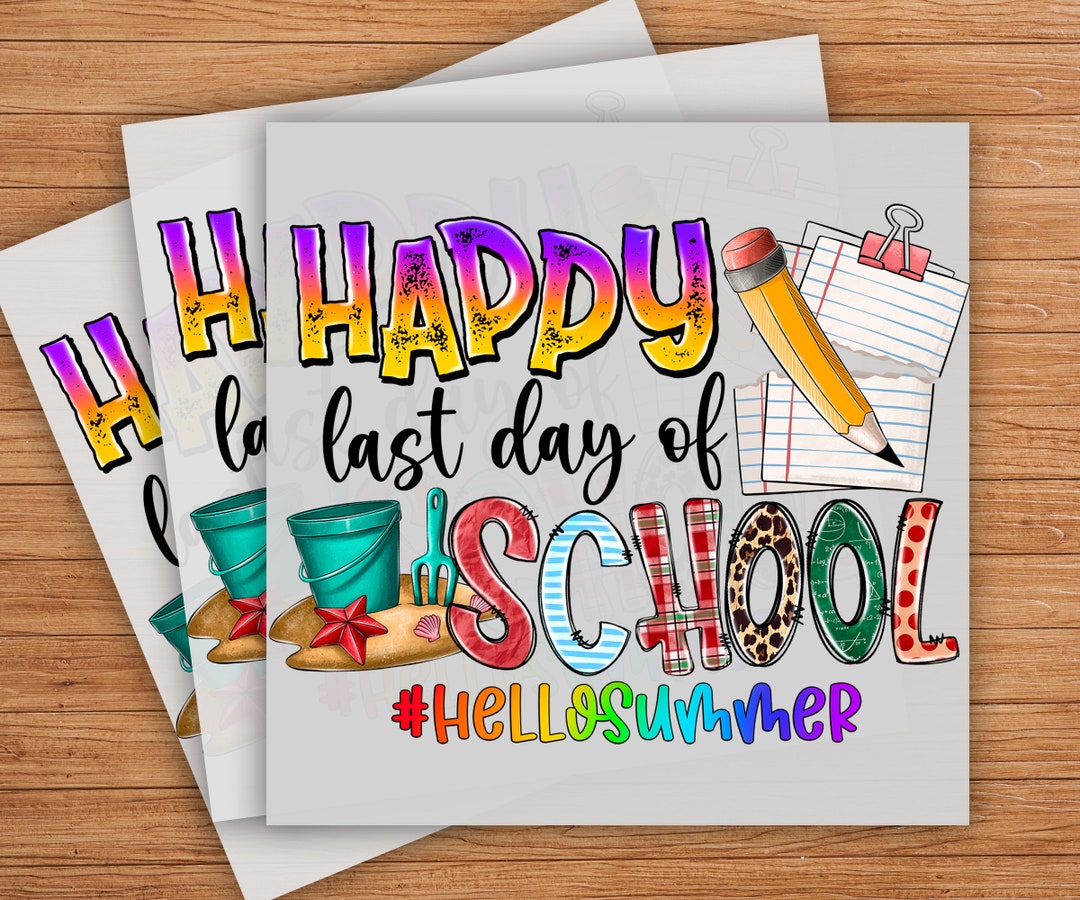 Happy Last Day of School, Hello Summer DTF Transfer, Dual Celebration ...