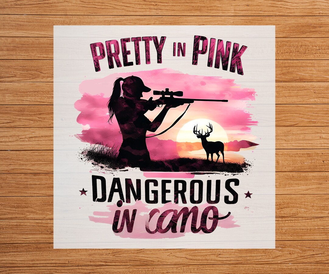 Pretty in Pink, Dangerous in Camo DTF Transfer - Ideal for Girls Who ...