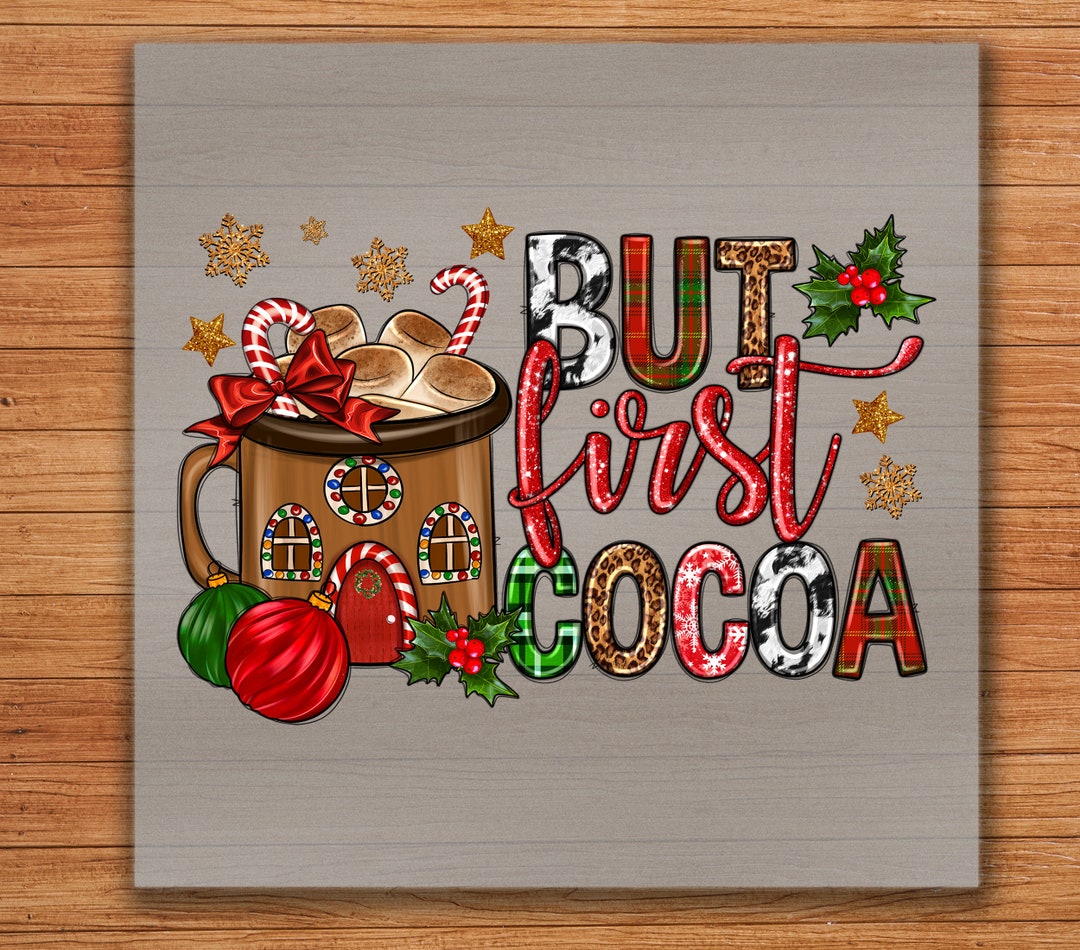 But First Cocoa Christmas DTF Transfer, Cozy Holiday-themed Iron-on for ...