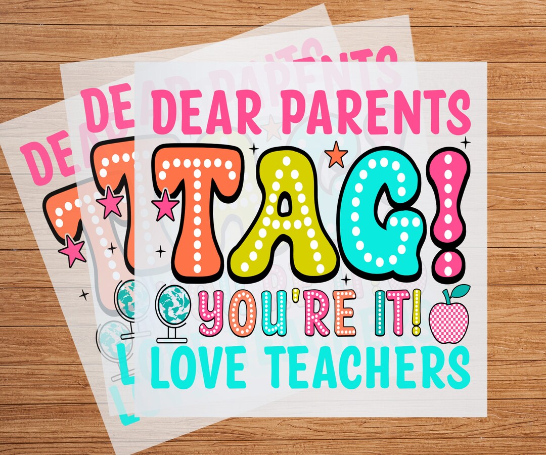 Dear Parents Tag You're It DTF Transfer: Back to School Teacher Iron-on ...