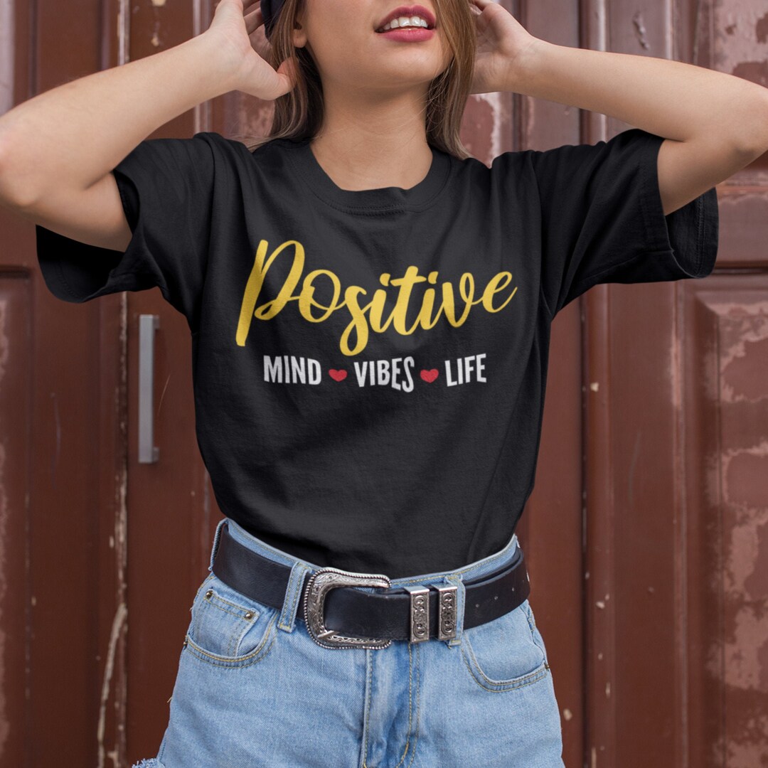 Positive Mind Positive Vibes Positive Life Graphic Shirt, Inspirational ...