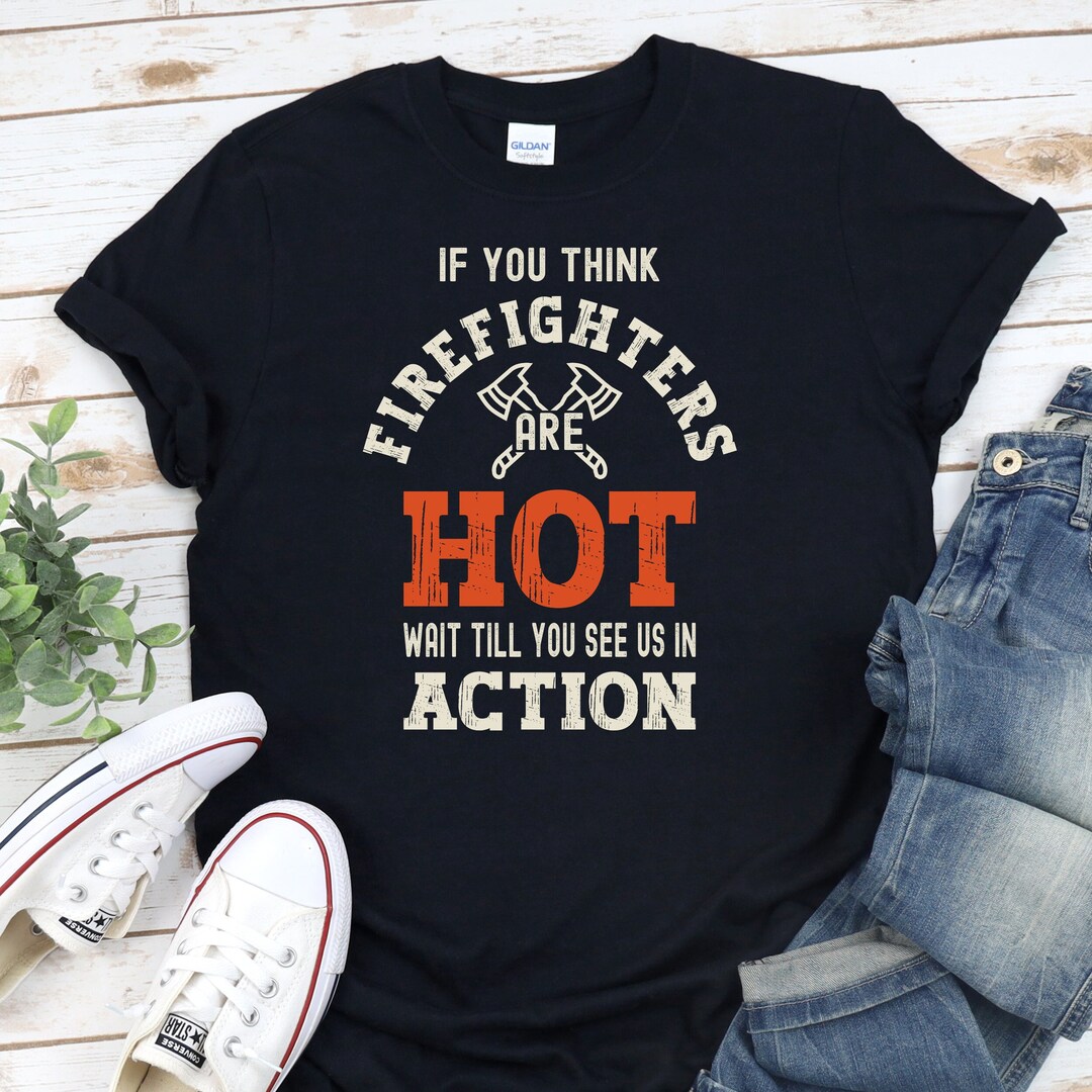 Funny Firefighter Gift for Men and Women: If You Think Firefighters Are ...