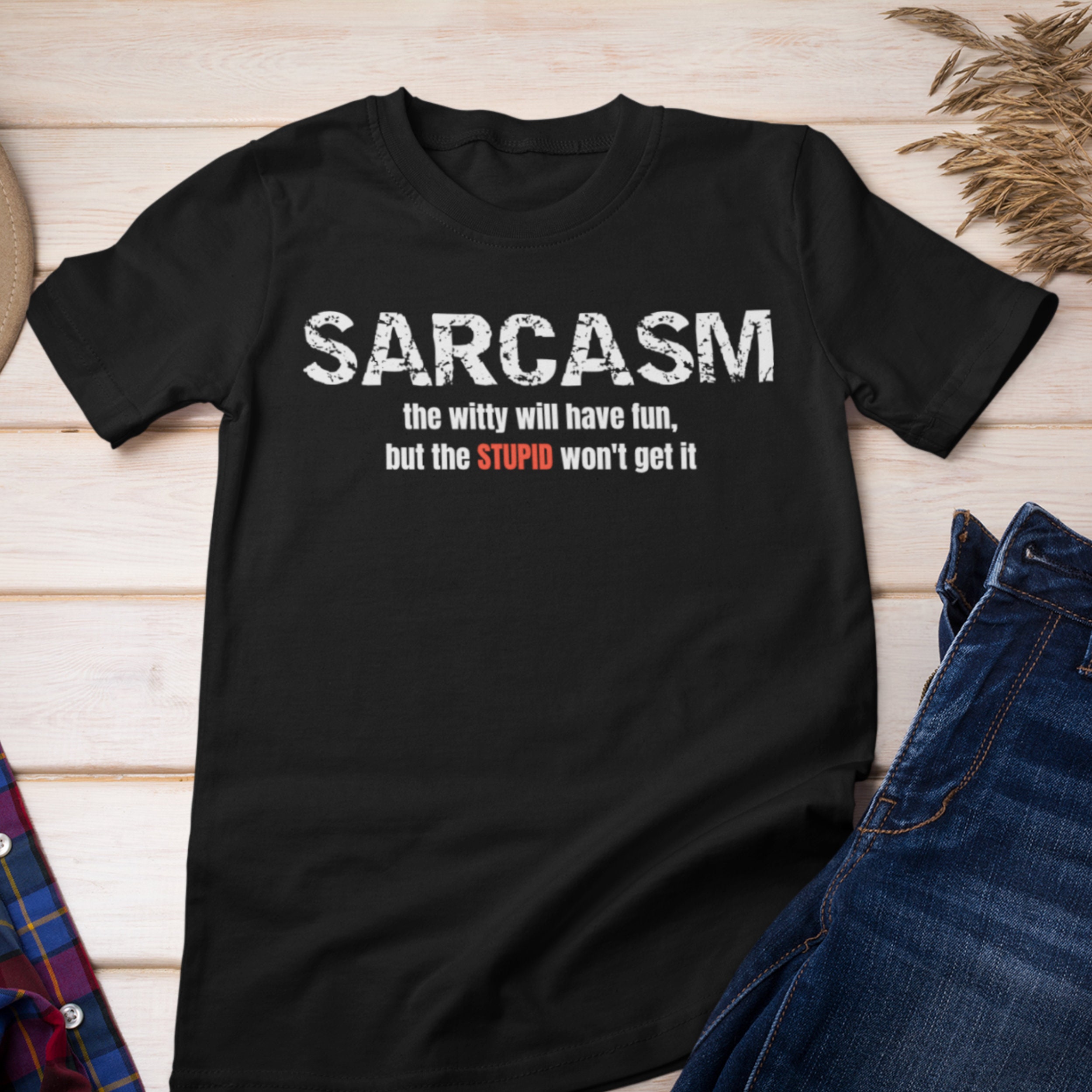 Sarcastic Shirt Funny Shirt Sarcasm Shirt Humorous Shirt Etsy
