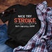 Stroke Survivor Shirt, Stroke Survivor Gift, Gift for Stroke Survivor ...