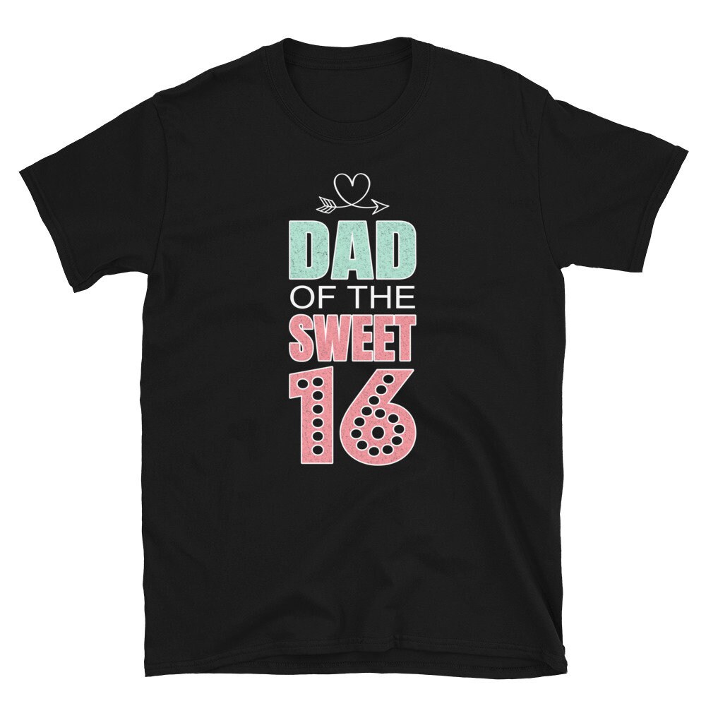 Dad of the Sweet 16 Shirt, Happy 16th Birthday, Daddy of Sweet Sixteen ...