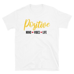Positive Mind Positive Vibes Positive Life Graphic Shirt, Inspirational ...