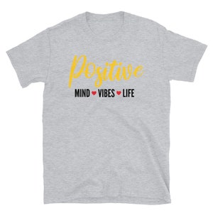 Positive Mind Positive Vibes Positive Life Graphic Shirt, Inspirational ...