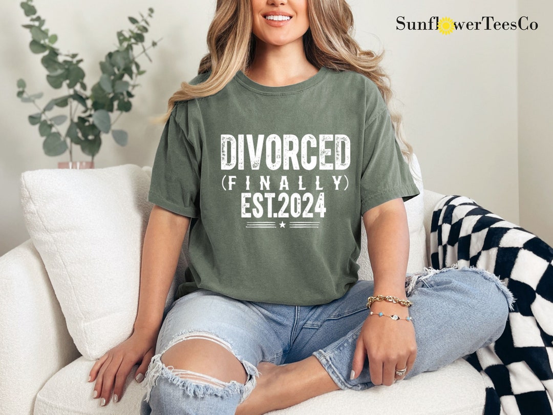 Divorced Finally 2024 Comfort Colors® Shirt, Newly Divorced Shirt ...