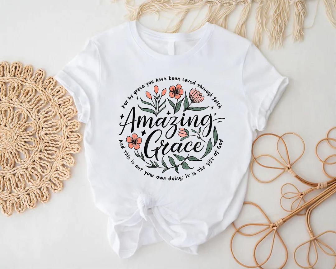Amazing Grace Floral Shirt,women Christian Gift Tee,shirt for Christian ...