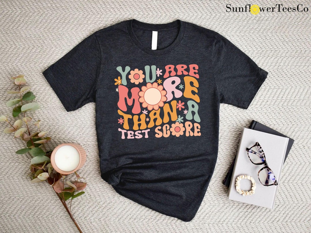 You Are More Than Test Score Shirt, State Testing Shirt, Test Day ...