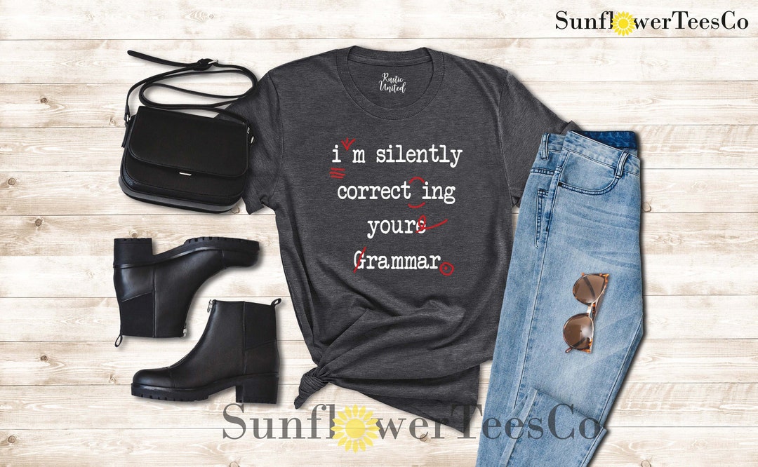 Funny Grammar T-shirt, Punctuation Shirt, I'm Silently Correcting Your ...