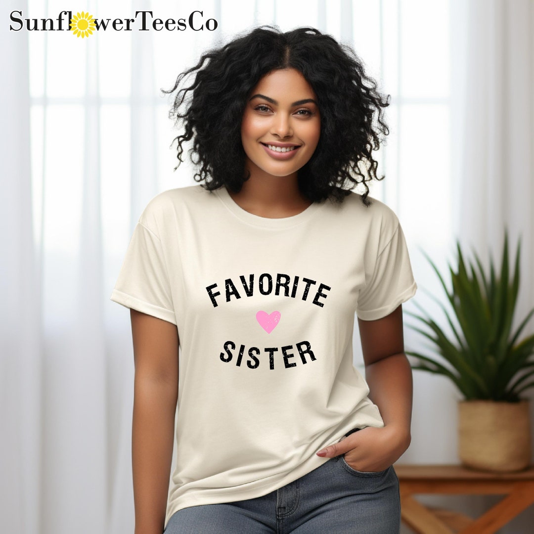 Sister Gift, Favorite Sister Shirt, Sister Gift From Sister, Best ...