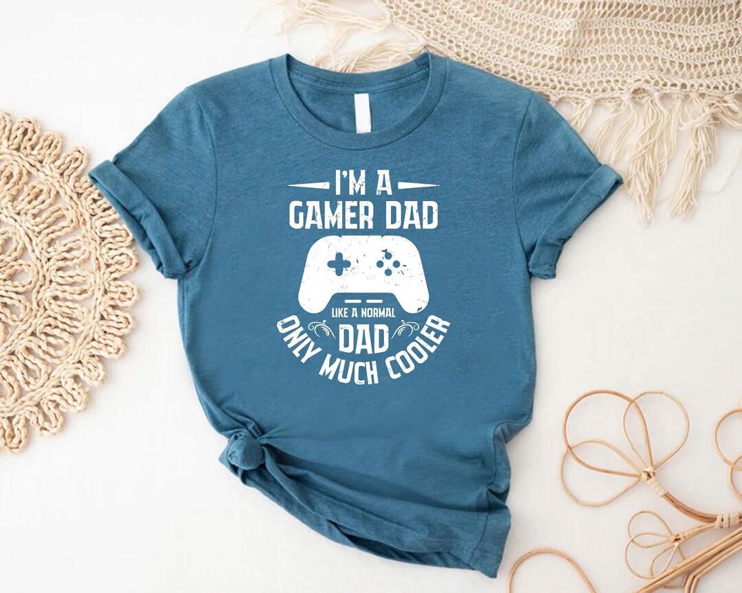 Unique Gift for Dad, I Am A Gamer Dad Like A Normal Dad Only Much ...