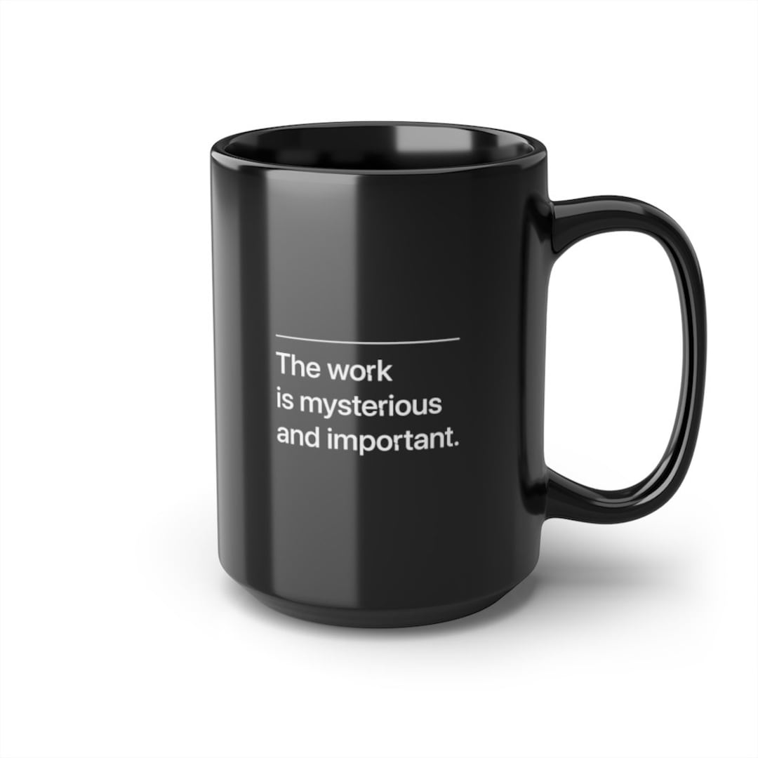 The Work is Mysterious and Important Black Mug, 15oz - Etsy