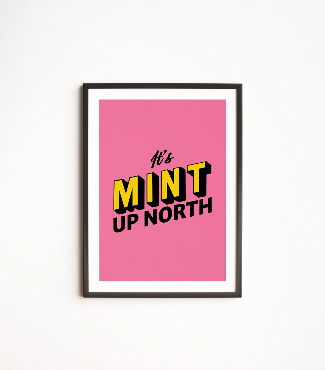 It's Proper Mint up North Quote Print A5 A4 A3 Unframed Art Poster ...